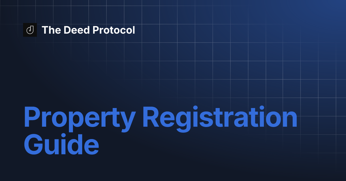 Property Registration Guide | The Deed Protocol